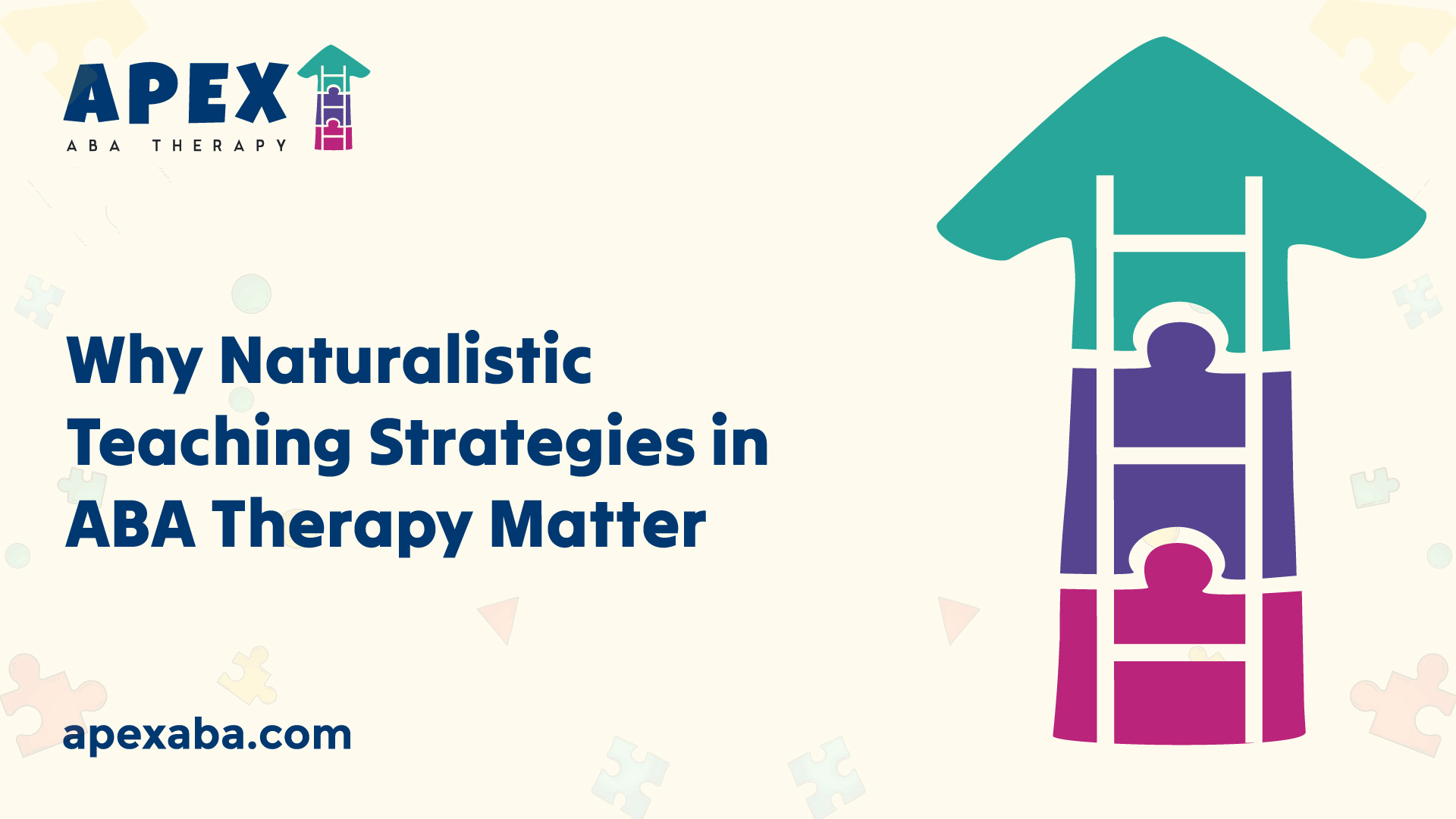 Why Naturalistic Teaching Strategies in ABA Therapy Matter - Apex ABA Therapy